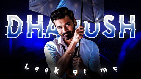 Dhanush Status 😎 Ll Dhanush Edit Montagem Pr Funk Ashley Look At Me
