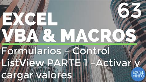 Curso Excel VBA Y Macros Cap Formularios Parte Control ListView Activar Y Cargar