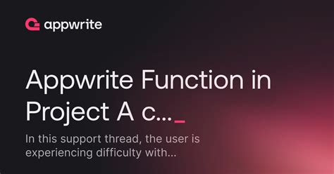 Appwrite Function In Project A Can Not Access Database Of Project B