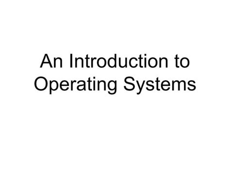 Osintroppt Operating System Introduction Ppt
