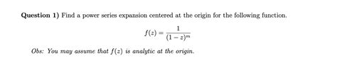 Solved Question 1 Find A Power Series Expansion Centered At