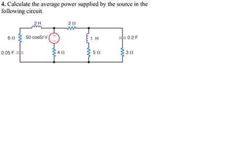 Solved 4 Calculate The Average Power Supplied By The Source