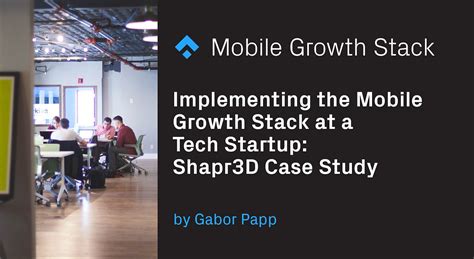 Implementing The Mobile Growth Stack At A Tech Startup Shapr3d Case