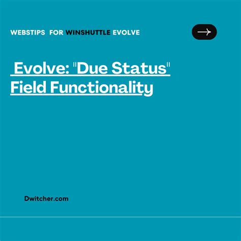 Functionality Of The “due Status” Field In Evolve Dwitcher Technology