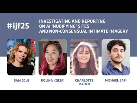 Investigating And Reporting On Ai ‘nudifying Sites And Non Consensual