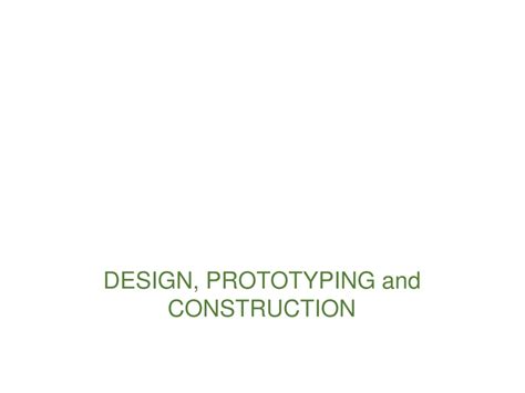 PPT DESIGN PROTOTYPING And CONSTRUCTION PowerPoint Presentation Free Download ID