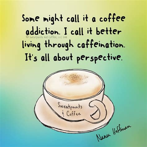 Coffee Quotes By Sweatpants And Coffee Varietats