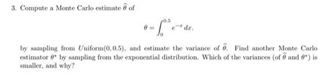 Solved 3 Compute A Monte Carlo Estimate Of Ede By Sampling