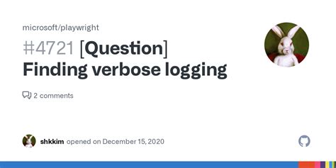 Question Finding Verbose Logging · Issue 4721 · Microsoftplaywright