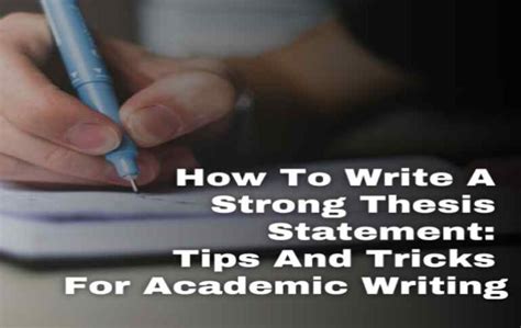 How To Write A Strong Thesis Statement Tips And Tricks For Academic