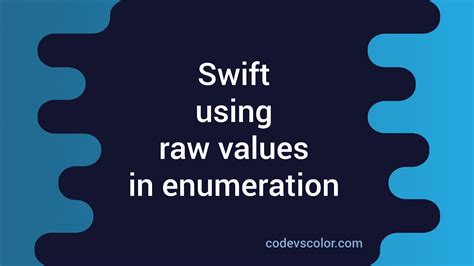 using raw values in swift enumeration codevscolor