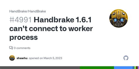 Handbrake 161 Cant Connect To Worker Process · Issue 4991