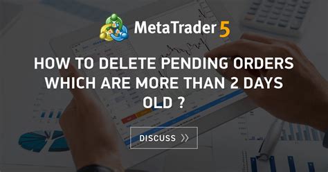 How To Delete Pending Orders Which Are More Than 2 Days Old Trading Practice Mql4 And