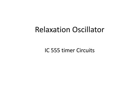 Relaxation Oscillator Schmitt Trigger Circuits Pptx Consumer Electronics Technology And Computing