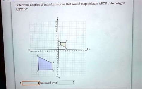 solved determine series of transformations that would map polygon abcd