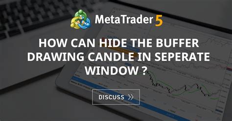 How Can Hide The Buffer Drawing Candle In Seperate Window Indices General Mql5