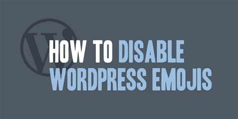 How To Disable Wordpress Emojis Daharveyjr