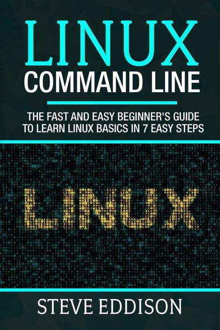 linux command line the fast and easy beginner s guide to learn linux basics in 7 easy steps