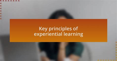 How I Implemented Experiential Learning Strategies