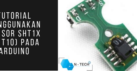Tutorial Sensor Sht1x Sht10 Menggunakan Arduino Teman Koding