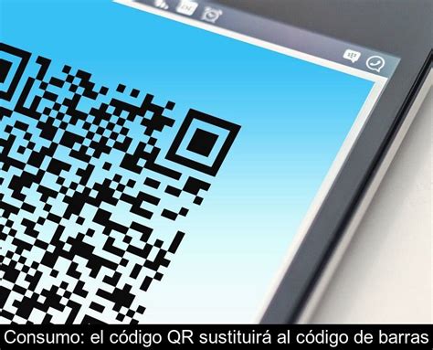 Consumo El Código Qr Sustituirá Al Código De Barras
