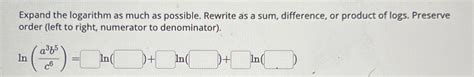 Solved Expand The Logarithm As Much As Possible Rewrite As Chegg Com