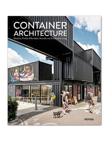 CONTAINER ARCHITECTURE Modular Prefab Affordable Movable And Sustainable Living