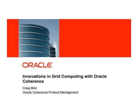 Innovations In Grid Computing With Oracle Coherence Ppt