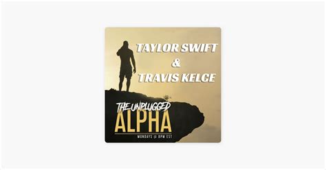 ‎the Unplugged Alpha 0124 The Taylor Swift And Travis Kelce Romance And Controversy On Apple