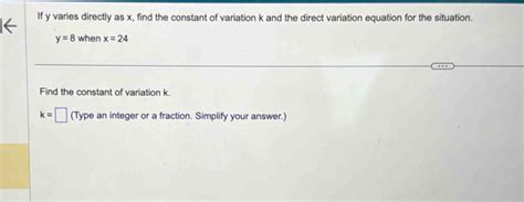 solved if y varies directly as x find the constant of variation k and