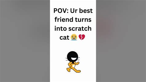 Ur Best Friend Turns Into Scratch Cat 😭 💔 Cool Scratch3 Gaming Scratchers Shorts Games