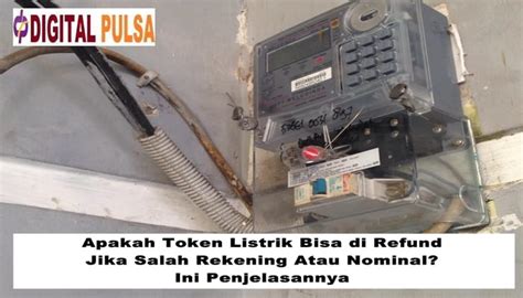 Apakah Token Listrik Bisa di Refund Jika Salah Rekening Atau Nominal? Ini Penjelasannya ...