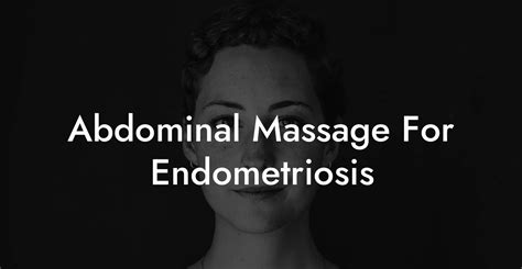 Abdominal Massage For Endometriosis Pelvic Floor Therapy Exercises