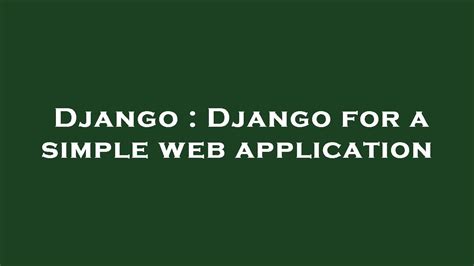 Django Django For A Simple Web Application Youtube