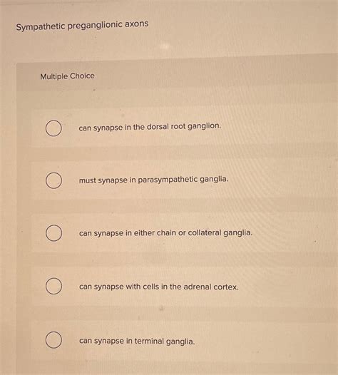 Solved Sympathetic Preganglionic Axonsmultiple Choicecan