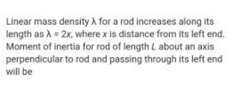 Linear mass density λ for a rod increases along its length as λ x where