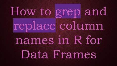 How To Grep And Replace Column Names In R For Data Frames Youtube