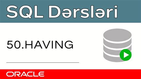 Oracle SQL dərsləri - 50. SQL Having Clause | HAVING CLAUSE in SQL ...