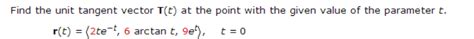 solved find the unit tangent vector t t at the point with