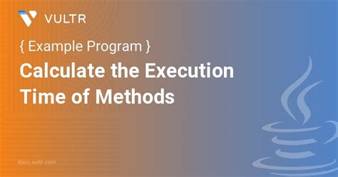 Java Program To Calculate The Execution Time Of Methods Vultr Docs