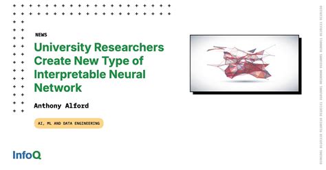 University Researchers Create New Type Of Interpretable Neural Network
