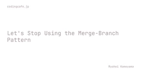 let s stop using the merge branch pattern codingcafe