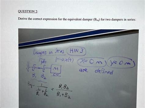 Solved Question 2 Derive The Correct Expression For The Equivalent Damper Bog For Two
