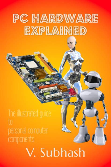 Buy PC Hardware Explained The Illustrated Guide To Personal Computer Components In Book