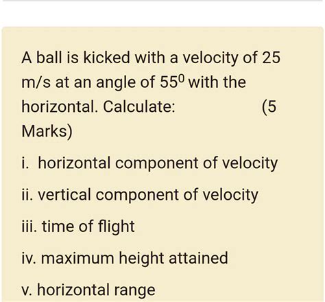 solved a ball is kicked with a velocity of 25 m s at an angle of