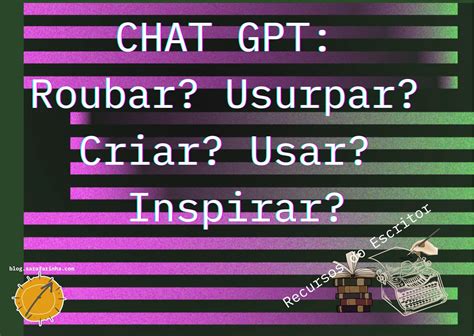 Chat Gpt Roubar Usurpar Criar Usar Inspirar Sara Farinha