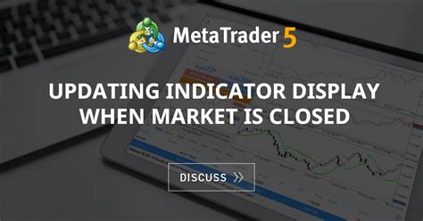 Updating Indicator Display When Market Is Closed Indices Technical Indicators Mql5