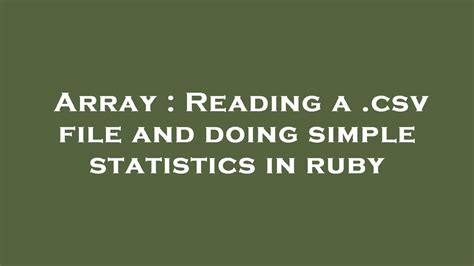 Array Reading A Csv File And Doing Simple Statistics In Ruby Youtube