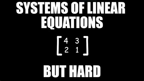 Systems Of Linear Equations But Hard Youtube