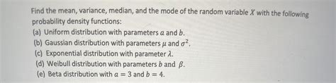 Solved Find The Mean Variance Median And The Mode Of The